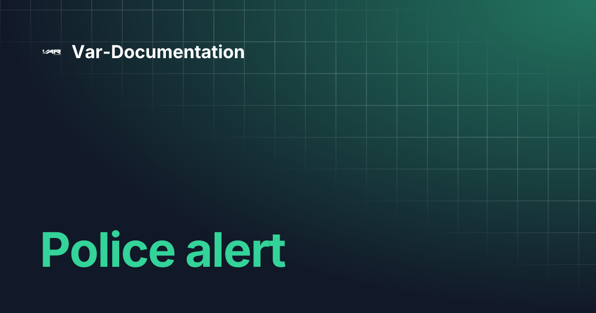 Police alert | Var-Documentation