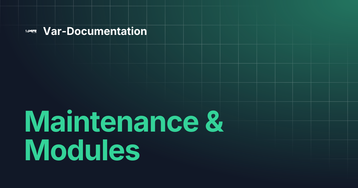 Maintenance & Modules | Var-Documentation